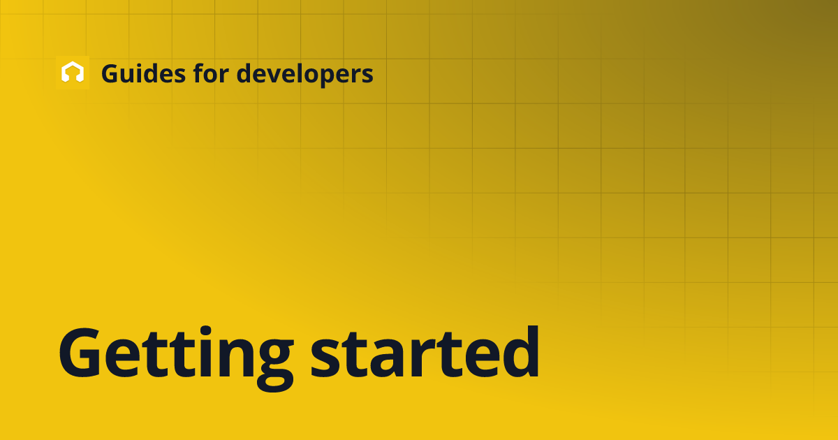 Getting started | Guides for developers