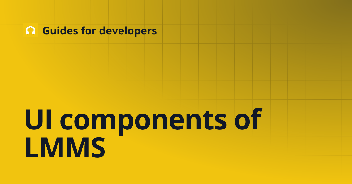 UI components of LMMS | Guides for developers