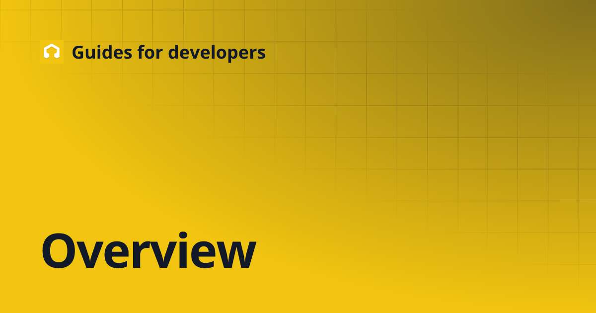 Overview | Guides for developers