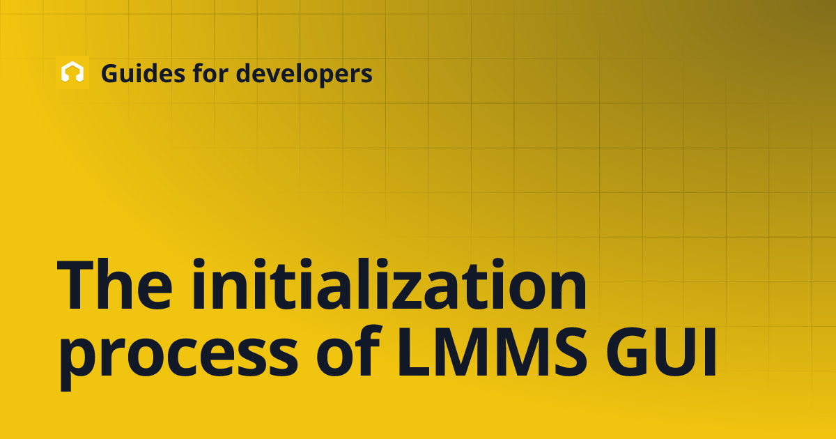 The initialization process of LMMS GUI | Guides for developers