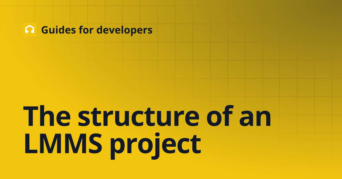 The structure of an LMMS project | Guides for developers