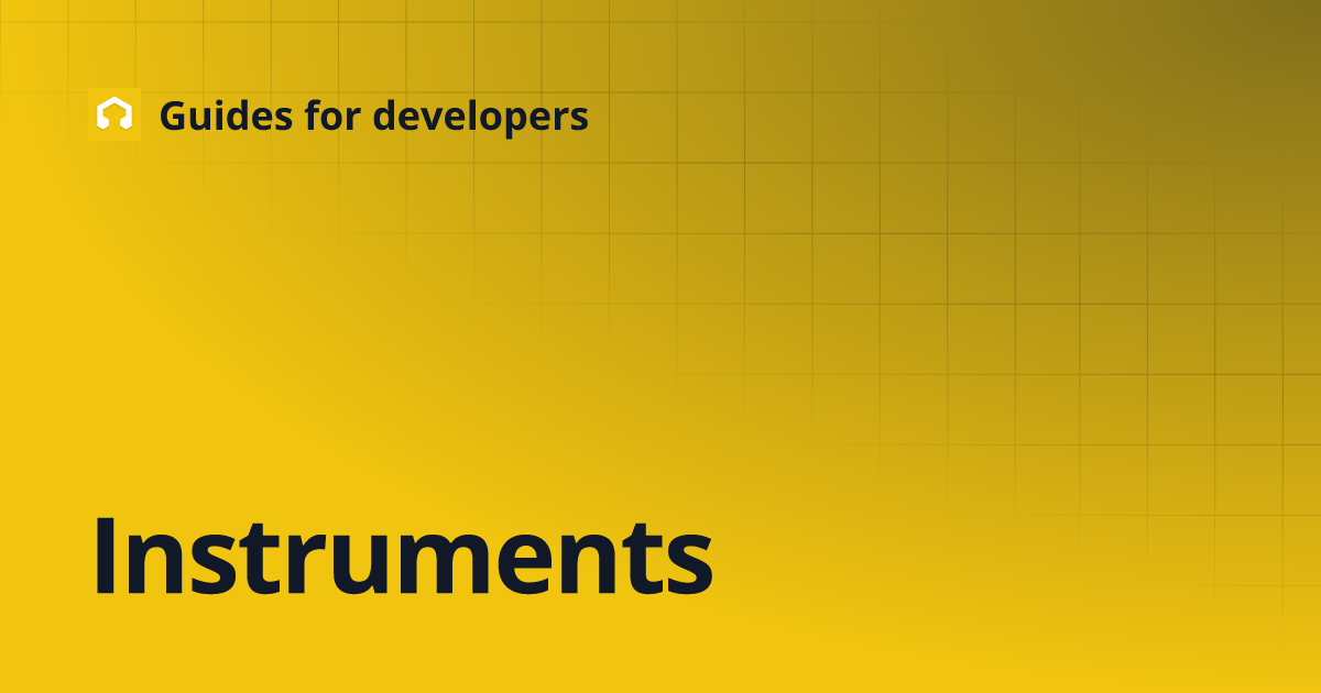 Instruments | Guides for developers