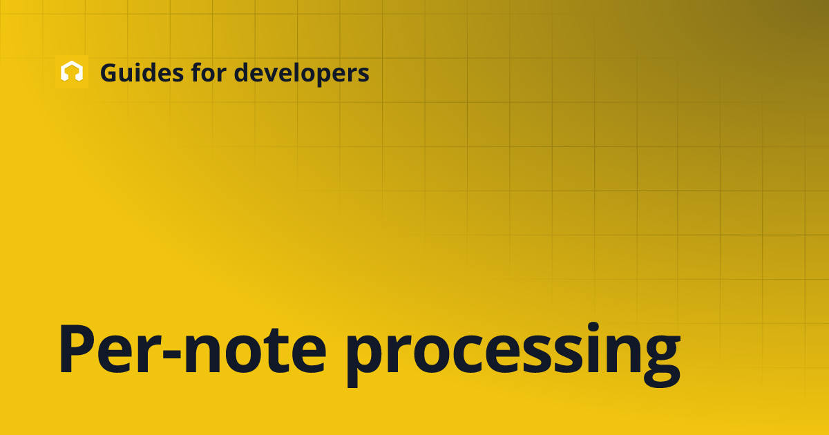 Per-note processing | Guides for developers