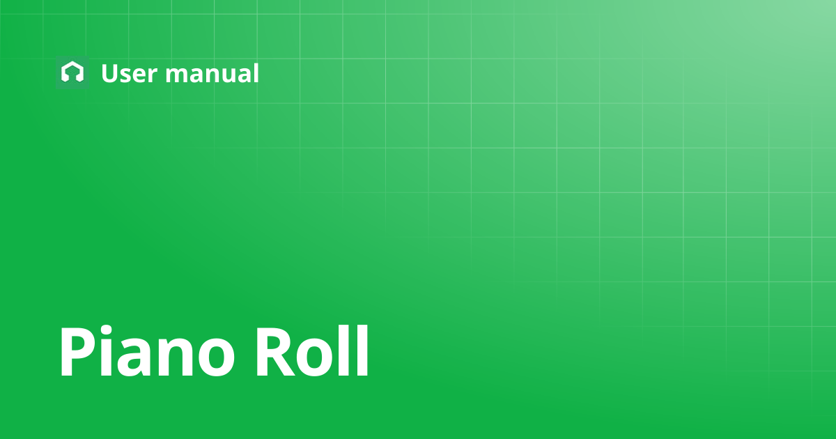 Piano Roll | English Current (1.3.x) | User manual