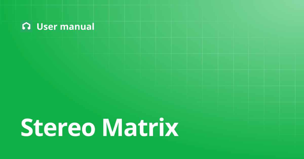 Stereo Matrix | User manual