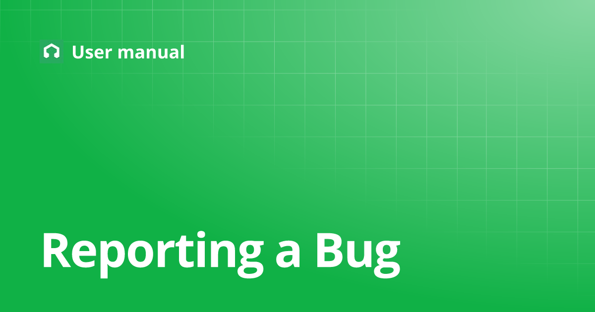 Reporting a Bug | User manual