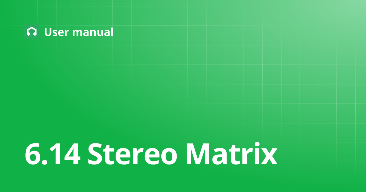 6.14 Stereo Matrix | User manual