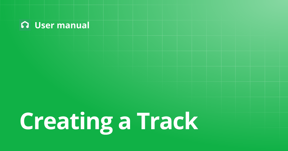 Creating a Track | User manual