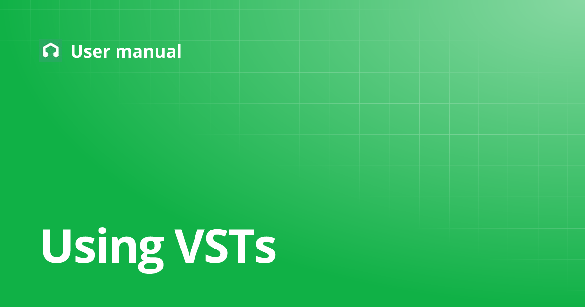 Using VSTs | User manual